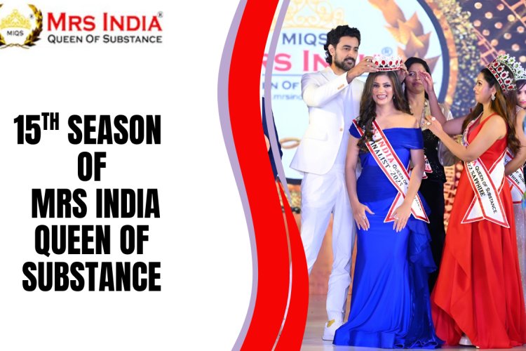 15th Season of Mrs India Queen Of Substance Pageant